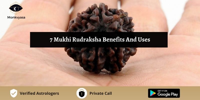 https://www.monkvyasa.com/public/assets/monk-vyasa/img/7 Mukhi Rudraksha Benefits And Uses.jpg